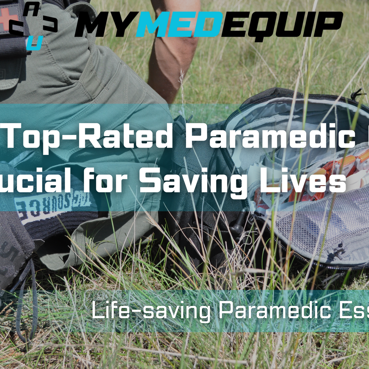 Why Top-Rated Paramedic Gear is Crucial for Saving Lives – MyMedEquip
